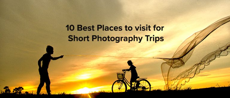 10 Best Places for short photography trips | PhotoSafari